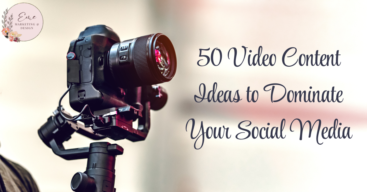 50 Video Content Ideas to Dominate Your Social Media - Eme Marketing ...