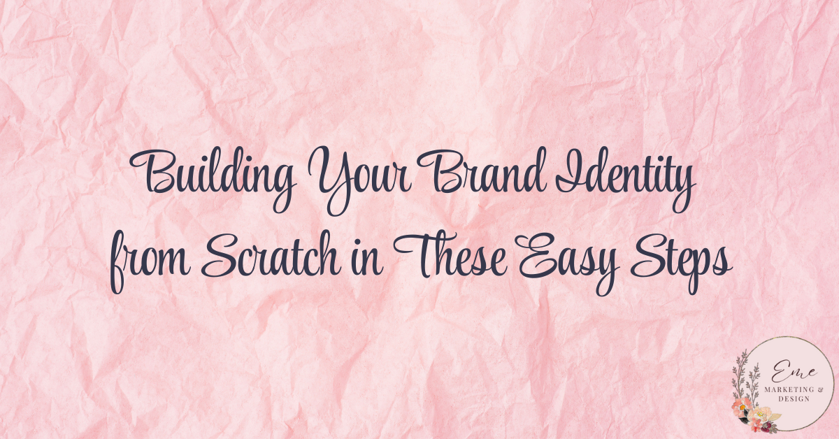 Building Your Brand Identity from Scratch in These Easy Steps