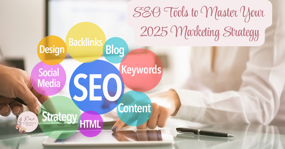 SEO Tools to Master Your 2025 Marketing Strategy